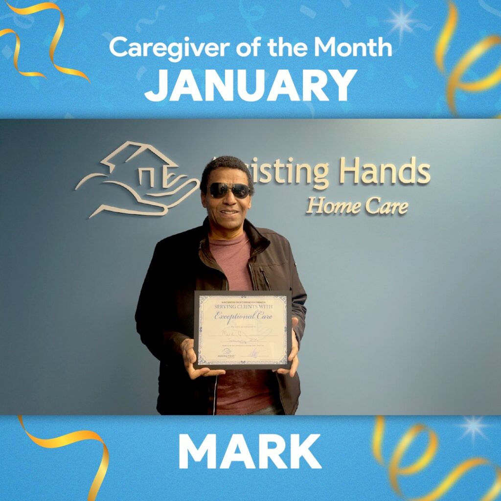 Celebrating Mark—Our January Caregiver of the Month - Assisting Hands ...